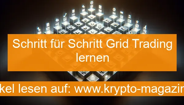Grid Trading endlich meistern: Ihr Leitfaden zum Erfolg, Schritt für Schritt